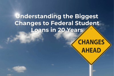 Understanding the Biggest Changes to Federal Student Loans in 20 Years ...